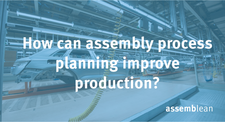 How Can Assembly Process Planning Improve Production? - assemblean
